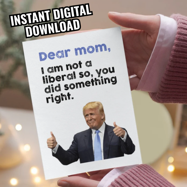 Dear Mom I Am Not A Liberal Card (Digital Download) – UnitedPatriot
