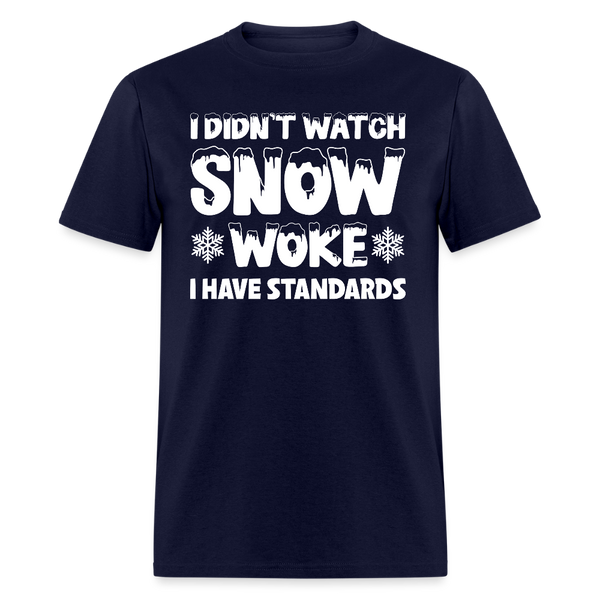 I Didn’t Watch Snow Woke I Have Standards T Shirt – UnitedPatriot