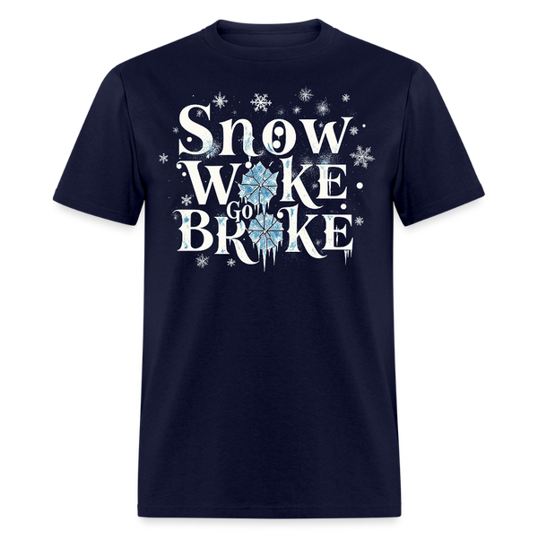 Snow Woke Go Broke T Shirt - 3 – UnitedPatriot