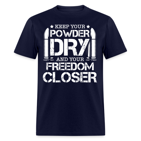 Keep Your Powder Dry and Your Freedom Closer T Shirt – UnitedPatriot